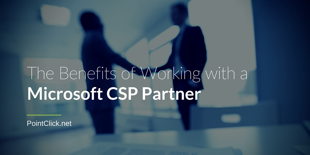 The Benefits Of Working With A Microsoft Csp Partner Pointclick