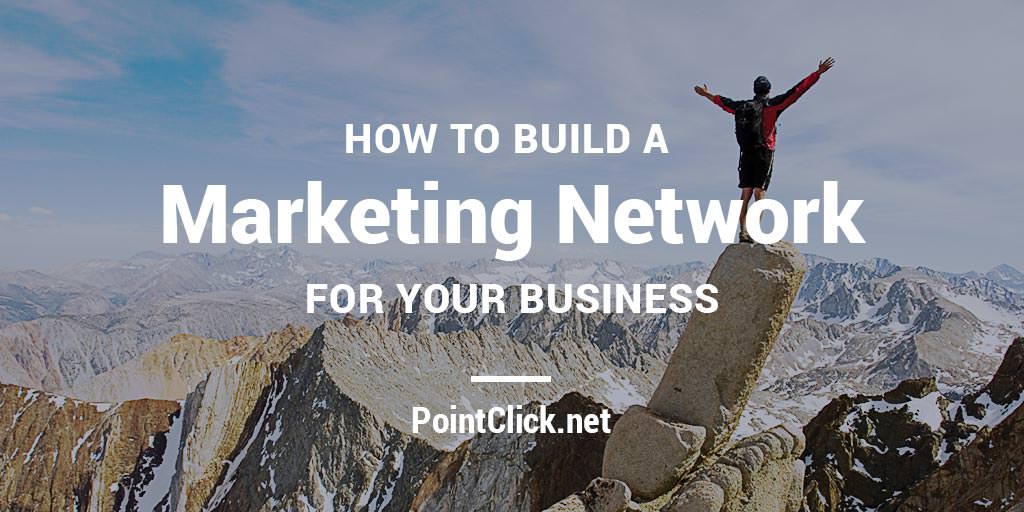 How to Build a Marketing Network for Your Business - PointClick